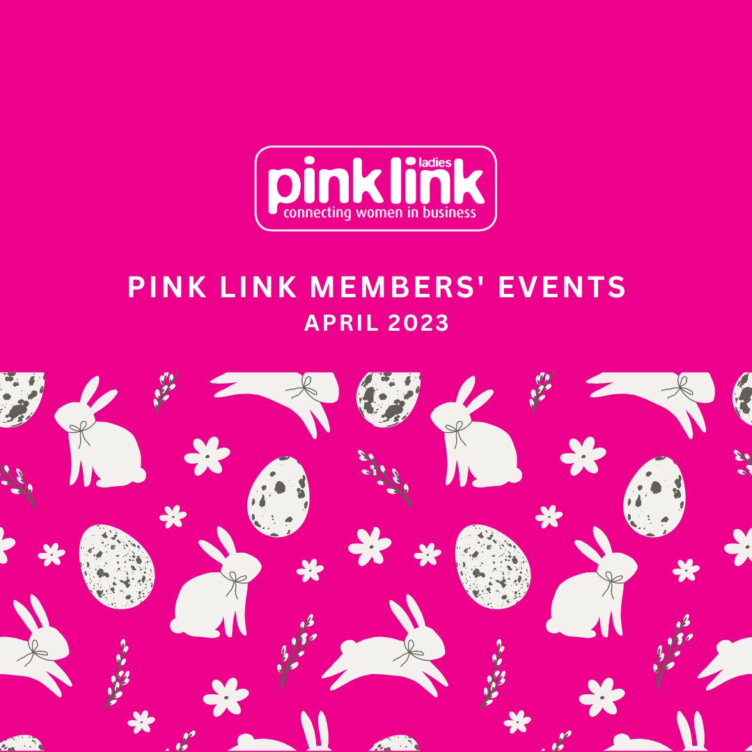Pink Link Member Events – April 2023 - Pink Link Ladies